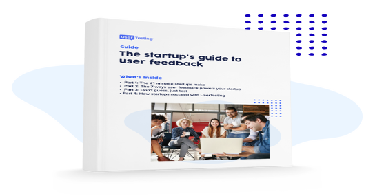 The startup's guide to user feedback | UserTesting Resources